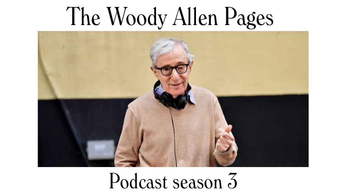 The Woody Allen Pages Podcast returns for season 3 – The Woody Allen Pages